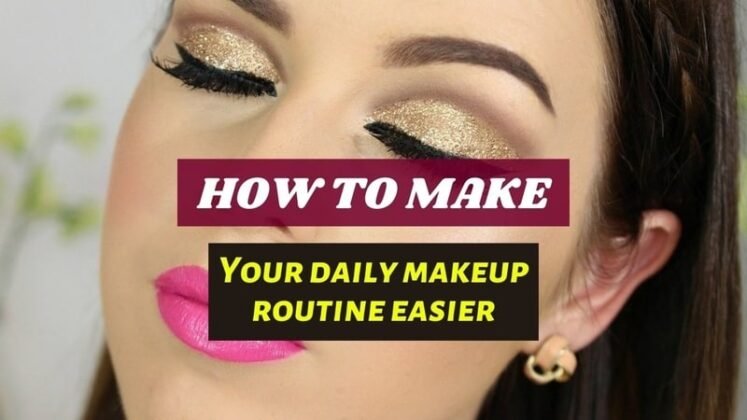 How to Make Your Daily Makeup Routine Easier - The Free Closet